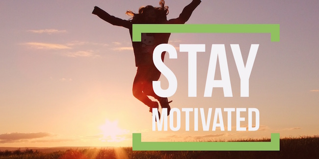 5 Tips To Help You Stay Motivated Due